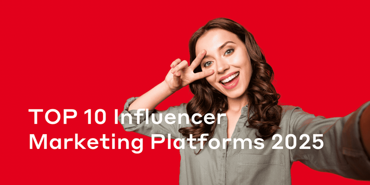Top 10 Influencer Marketing Platforms in 2025